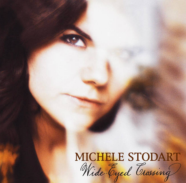 Wide-Eyed Crossing - CD – Michele Stodart